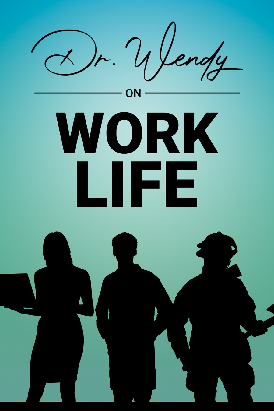 Dr. Wendy: Work Life | Local Now